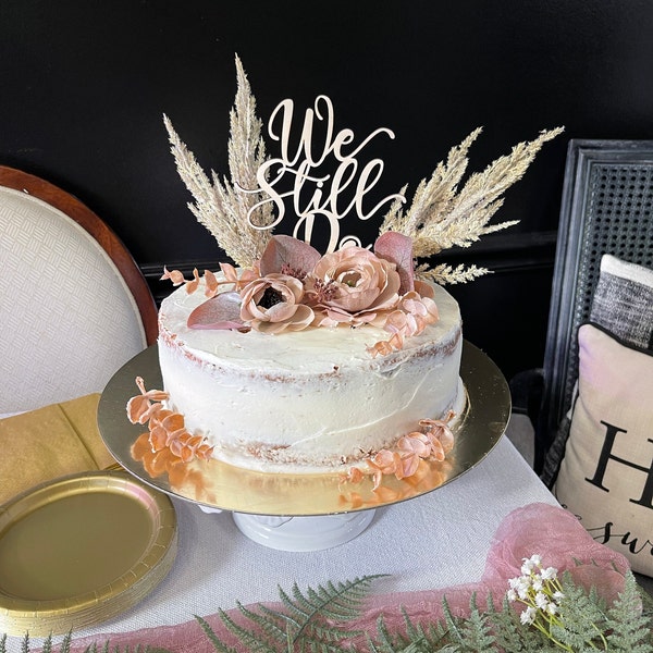 Wedding /anniversary Statement Cake Topper or Gift, We Still Do - We Do ...