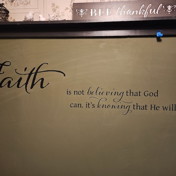 Faith is Not Believing That God Can Its Knowing That He Will Vinyl ...