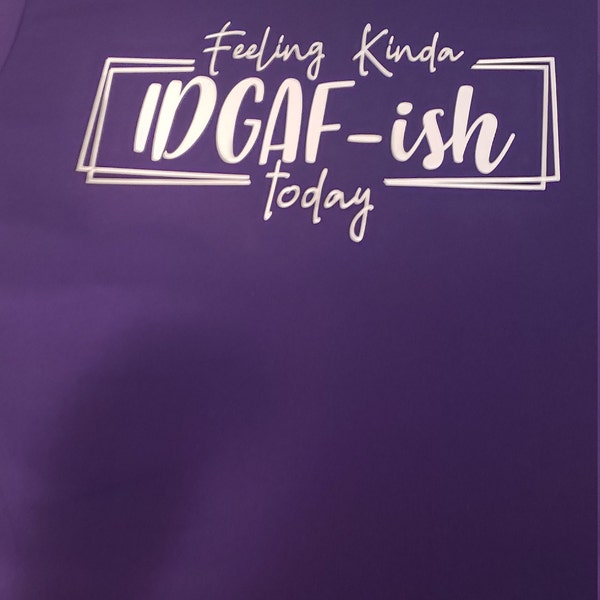 Feeling Kinda Idgaf-ish Today Svg,idgaf Ish Svg,idgaf Ish Cut File ...