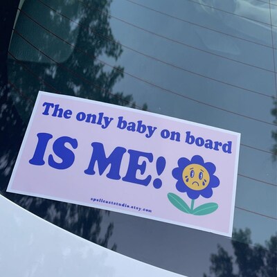 Baby on Board Bumper Sticker for Gen Z, the Only Baby on Board is Me ...
