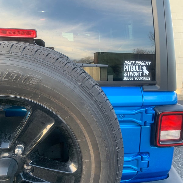 Don't Judge My Pitbull and I Won't Judge Your Kids - Car Window Decal ...