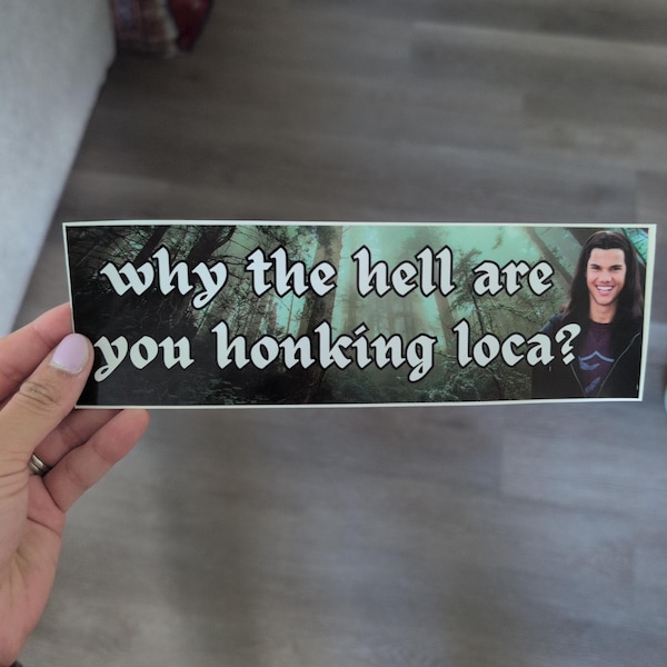 Why the Hell Are You Honking Loca | Bumper Sticker AND Magnet | Funny ...