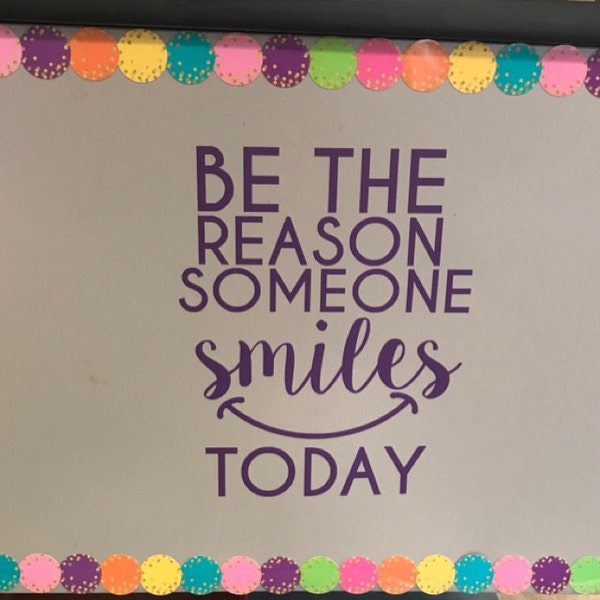 Be the Reason Someone Smiles Today Wall Decal School Elementary or ...
