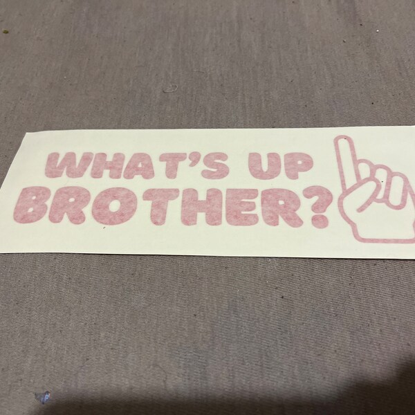 Whats up Brother Vinyl Decal - Etsy