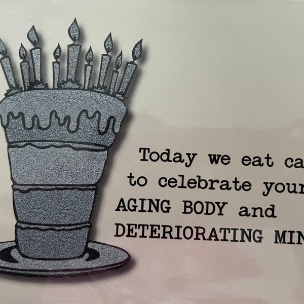 Celebrate Your Aging Body and Deteriorating Mind // Humorous Card ...