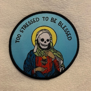 Too Stressed to Be Blessed Patch. Woven Iron on Patch.not Too - Etsy UK
