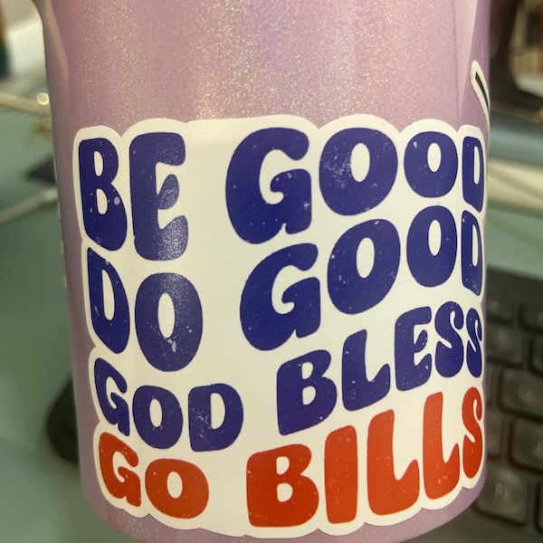 Be Good Do Good God Bless Go Bills Stickers, Football Sports Fans ...