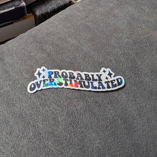 Probably Overstimulated Sticker, Funny Mental Health Sticker ...