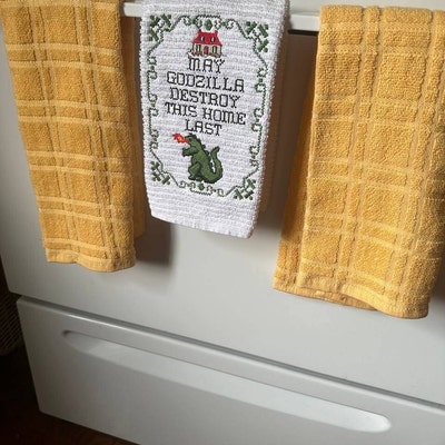 May Godzilla Destroy This Home Last Embroidered Kitchen Towel 100% ...