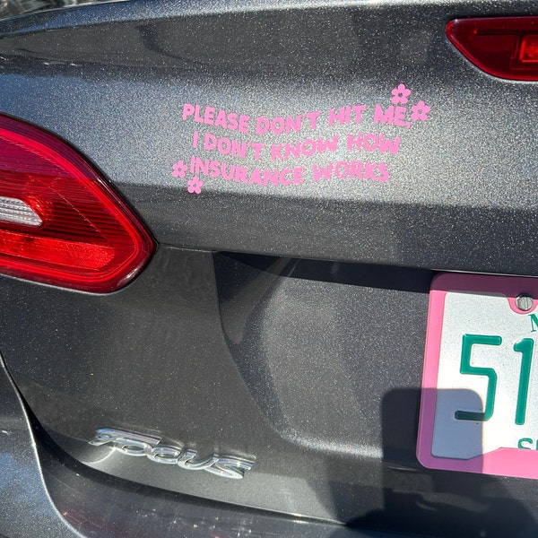 Please Don't Hit Me I Don't Know How Insurance Works / Funny Bumper ...