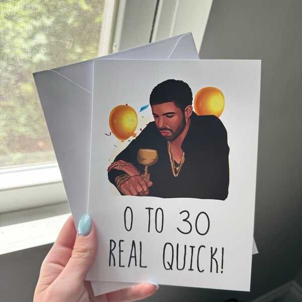 Funny Drake '0 to 30 Real Quick' Birthday Card - Humorous Rapper ...