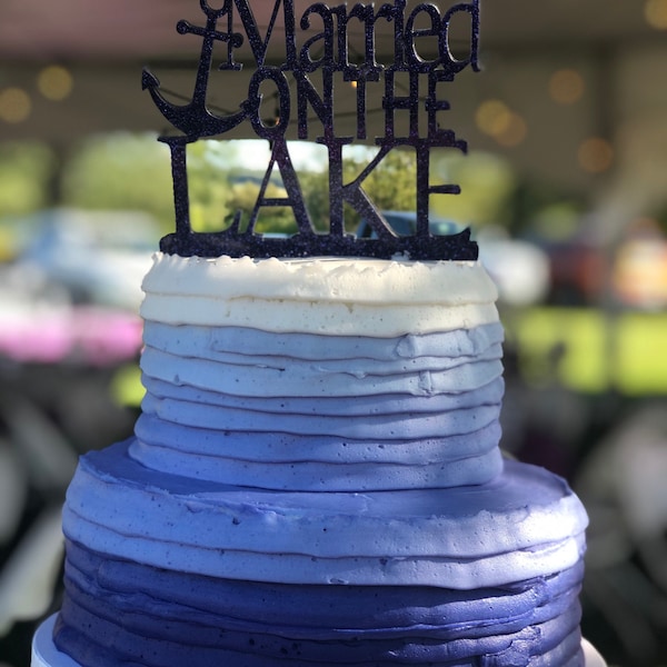 Married on the Lake Wedding Cake Topper Anchor Married by the Sea Cake ...
