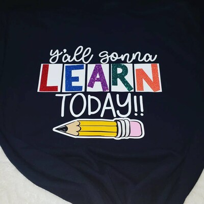 Y'all Gonna Learn Today SVG, Teacher Quotes Svg, Teacher Shirt Svg ...