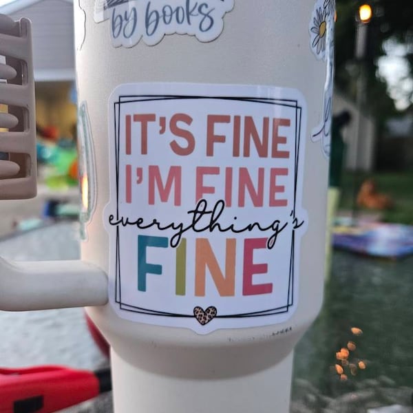 It's Fine, I'm Fine, Everything is Fine, Funny Sticker, Waterproof ...
