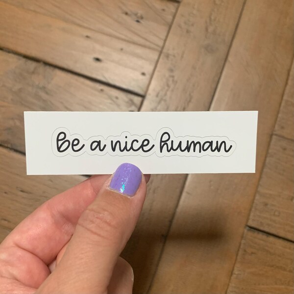 Be A Nice Human Sticker Laptop Decals, Inspirational for Water Bottles ...