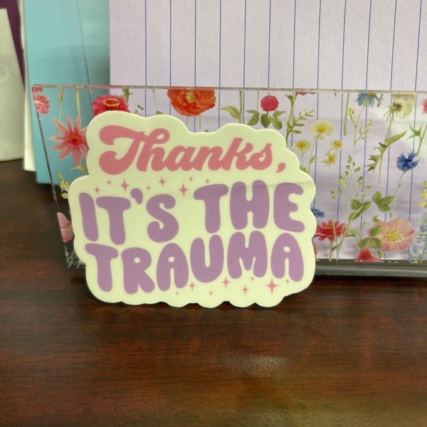 Thanks It’s the Trauma Waterproof Sticker, Mental Health Stickers ...