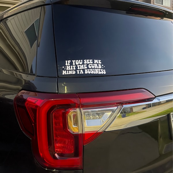 If You See Me Hit the Curb Mind Your Business, Cute Car Decals, Car ...