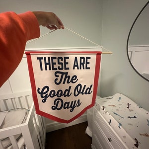 These Are the Good Old Days Pennant Nostalgic Wall Decor Inspirational ...