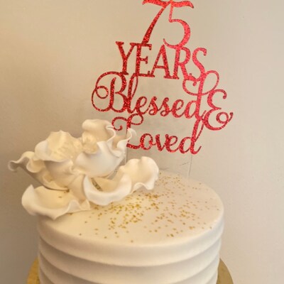 75 Years Blessed & Loved, 75th Birthday, 75th Birthday, 75 Cake Topper ...