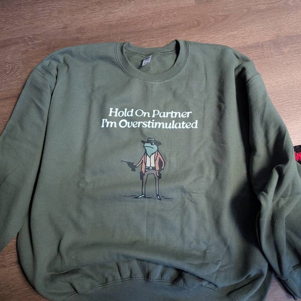 Hold on Partner Im Overstimulated Sweatshirt, Cowboy Frog Sweatshirt ...