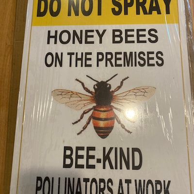 Bee-kind Do Not Spray Honey Bees on the Premises, Sign for Bees, Honey ...