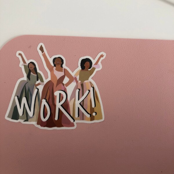 WORK! Ft. the Schuyler Sisters / Hamilton - STICKER - Etsy