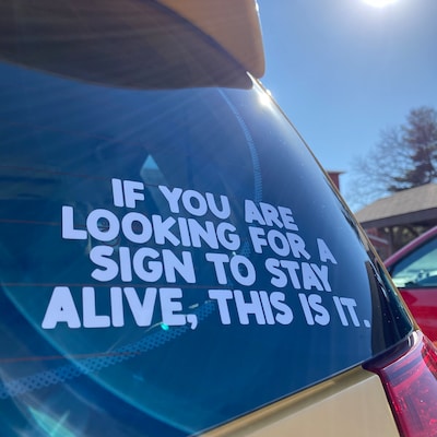 If You Are Looking for a Sign to Stay Alive This is It Decal / Mental ...