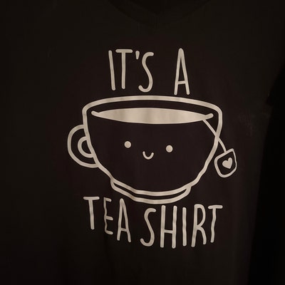 Its a Tea Shirt, Tea Lover Shirt, Tea Lover Gift, Tea Addict, T Shirt ...