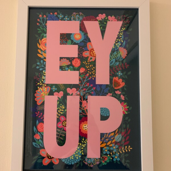Yorkshire Saying, Slang, Dialect, Floral, Flowers - Ey up or Ay up ...