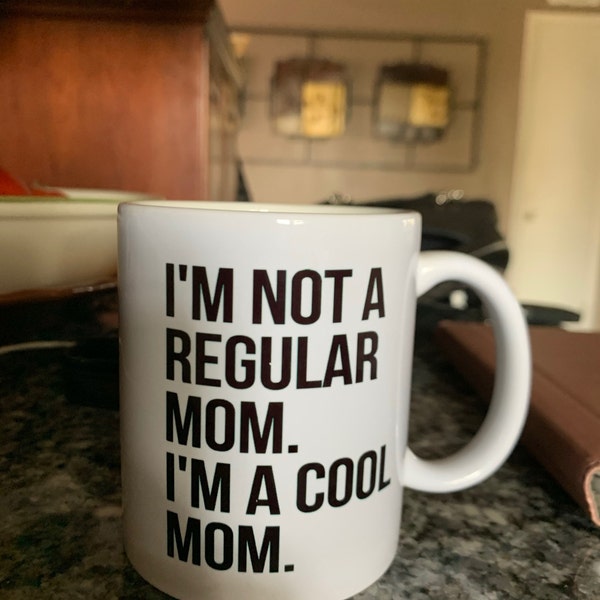 I'm Not a Regular Mom. I'm a Cool Mom. Mug - Etsy