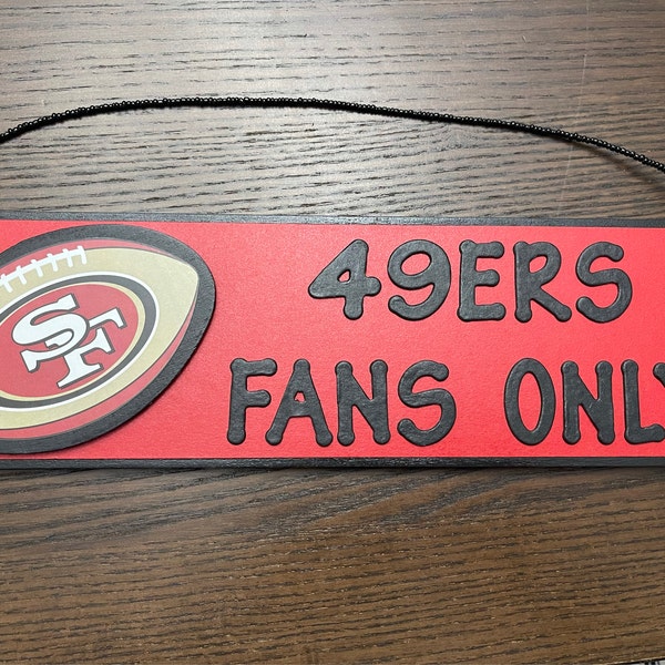 San Francisco 49ers Football Sign - 49ERS FANS ONLY Sign - Perfect for ...