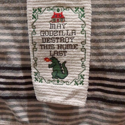 May Godzilla Destroy This Home Last Embroidered Kitchen Towel 100% ...