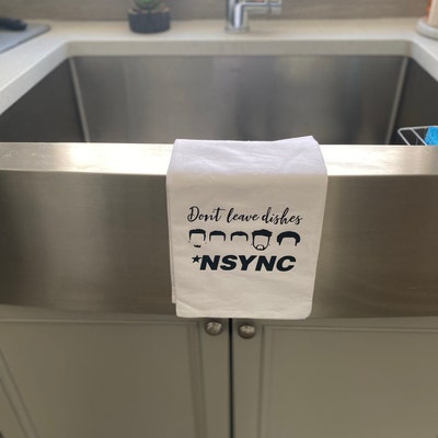 NSYNC Tea Towel Don't Leave Dishes NSYNC Funny Tea - Etsy
