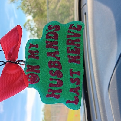 Car Freshie Wife Freshie on My Husbands Last Nerve Freshie Air ...