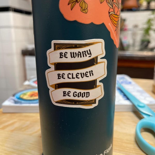 Be Wary, Be Clever, Be Good Matte Vinyl Sticker One Dark Window, the ...