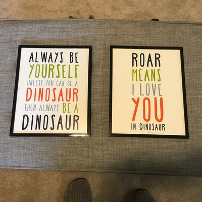 Dinosaur Printable Art, Always Be Yourself Unless You Can Be A Dinosaur ...