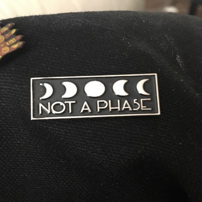 Not A Phase Enamel Pin - Etsy