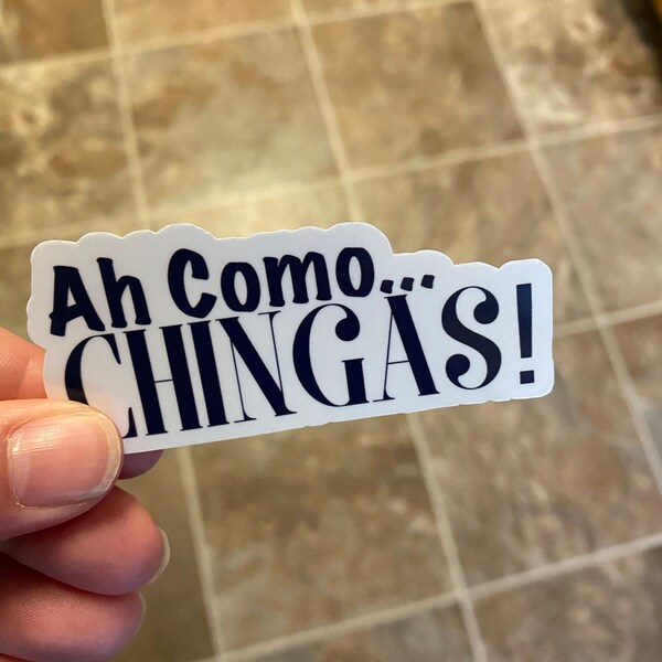 Ah Como Chingas Mexican Stickers Mexico Stickers Mexican Fiesta ...