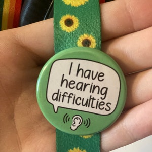 I Have Hearing Difficulties Badge Pin Hearing Impairment Hard of ...