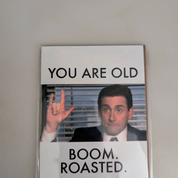 You Are Old. Boom Roasted | the Office Birthday Card | Michael Scott ...