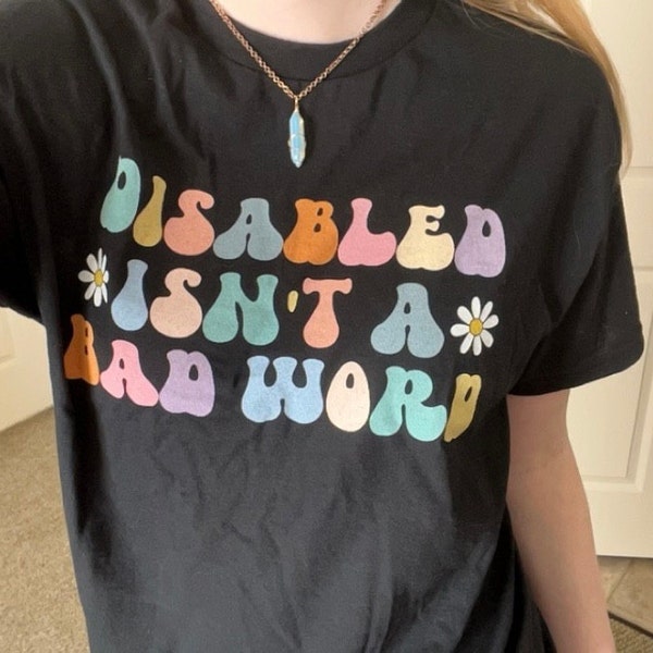 Disabled Isn't a Bad Word Shirt,hidden Disabilities Shirt,chronic ...