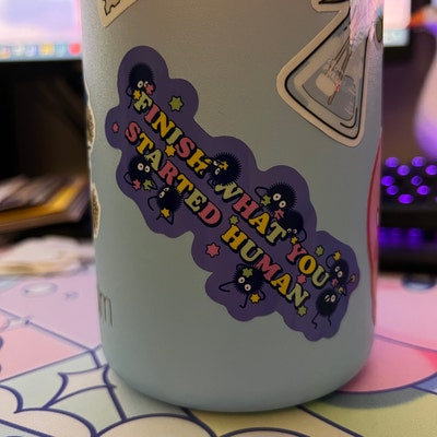 Finish What You Started Human Sticker Cute Kawaii Sticker Quote 3.5 4 6 ...
