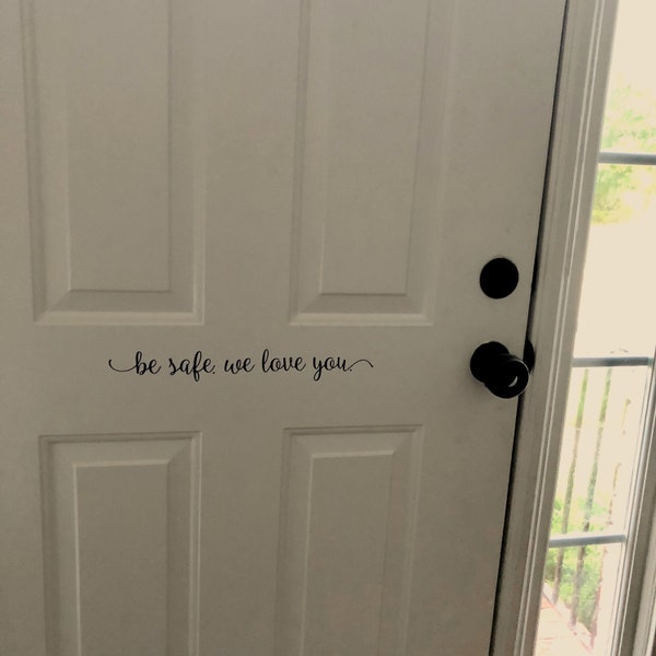 Be Safe We Love You Decal, Come Home Safe Decal, House Door Greeting ...