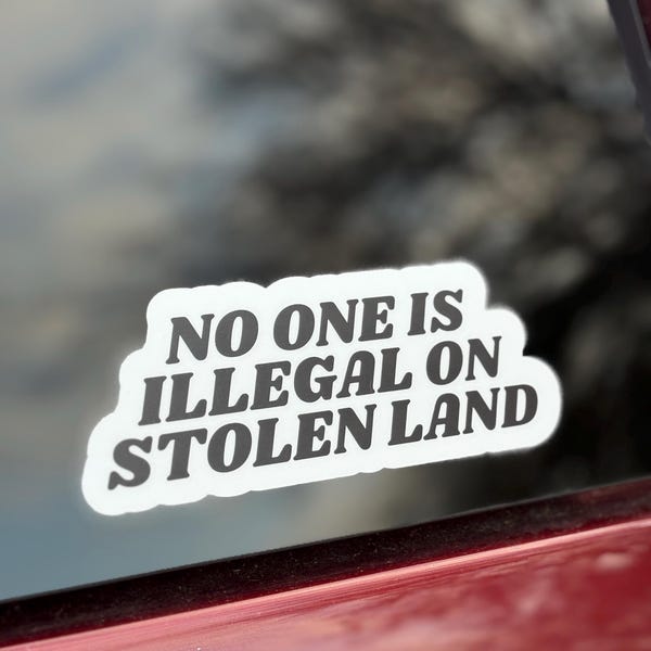 No One is Illegal on Stolen Land Sticker Racism Sticker Land Back ...