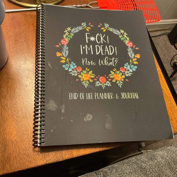 Fck I'm Dead Now What, Funny End of Life Planner Printable, When I Die ...