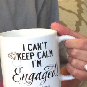 Cant KEEP CALM Im Engaged Mug / Funny Engagement Announcement Cute Gift ...