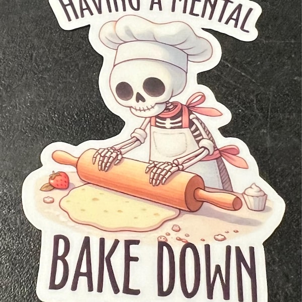 Skeleton Baking Sticker-'i'm Having a Mental Bake Down Humorous Vinyl ...