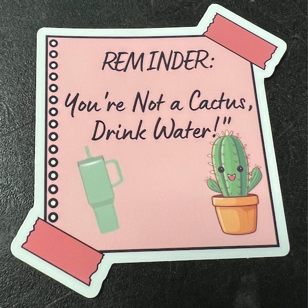 Stay Hydrated Reminder Sticky Note Sticker-you're Not a Cactus,drink ...