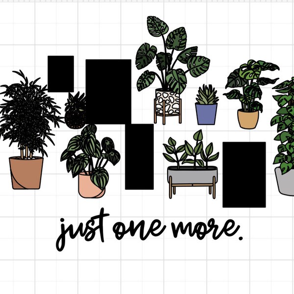 Just One More Svg, Just One More PNG, Plant Svg, Plant PNG, Plant Lady ...