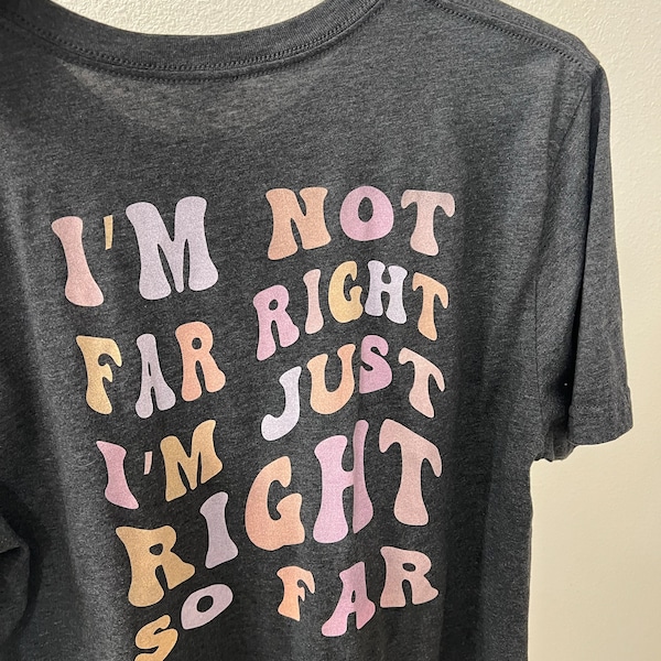I'm Not Far Right I'm Just Right so Far T-shirt Retro Republican Gifts ...